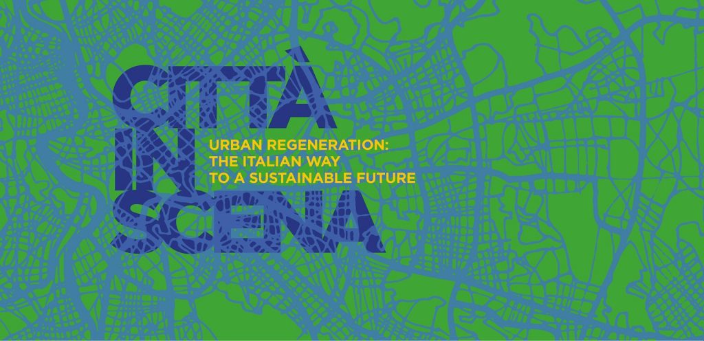 EXHIBITION “CITTÀ IN SCENA. URBAN REGENERATION: THE ITALIAN WAY TO A ...